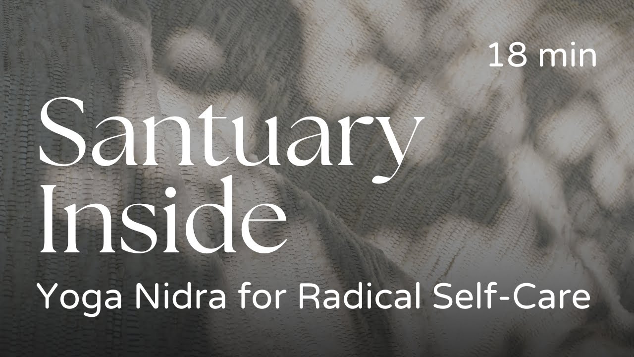 The Sanctuary Inside: Yoga Nidra for Radical Self Care - YouTube