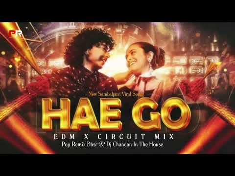 HAE GO - NEW SAMBALPURI SONG ( EDM X CIRCUIT MIX) DJ POP REMIX X DJ CHANDAN IN THE HOUSE 