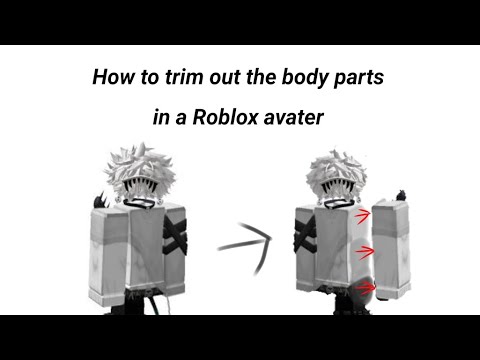 tut #1 [how to trim out the body parts in a Roblox avater] - YouTube