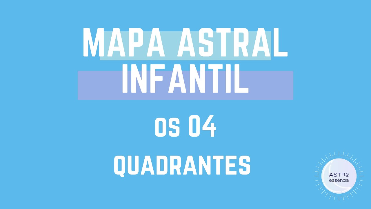 Mapa Astral Infantil - Os 04 Quadrantes no Mapa Infantil - YouTube