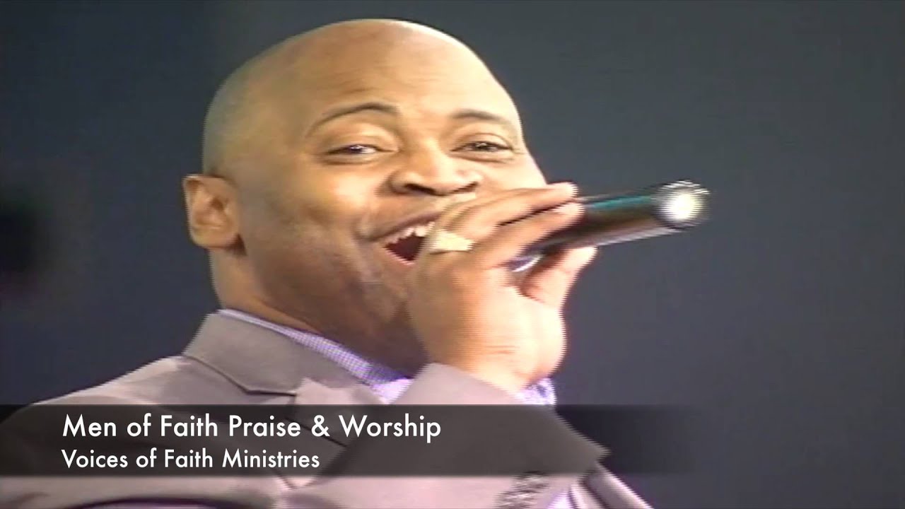 Men of Faith Praise and Worship - YouTube