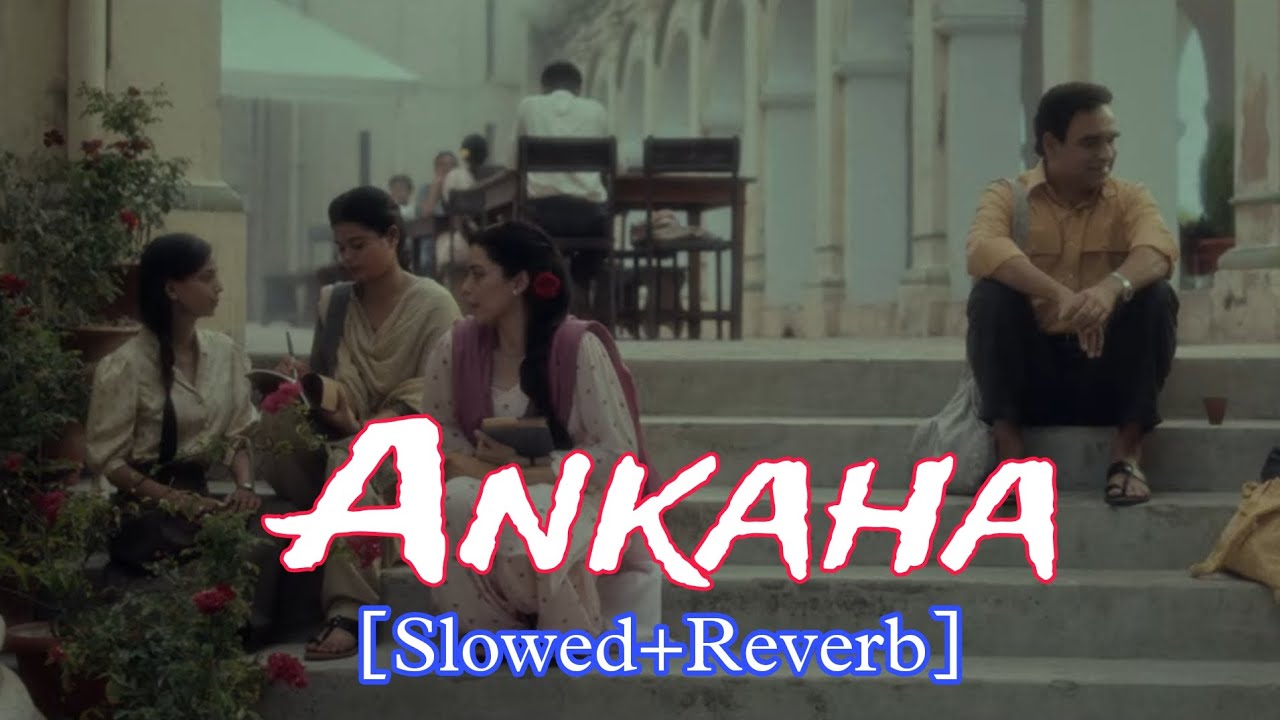 Ankaha (Slowed+Reverb) Main ATAL Hoon | Armaan Malik, Shreya Ghoshal ...