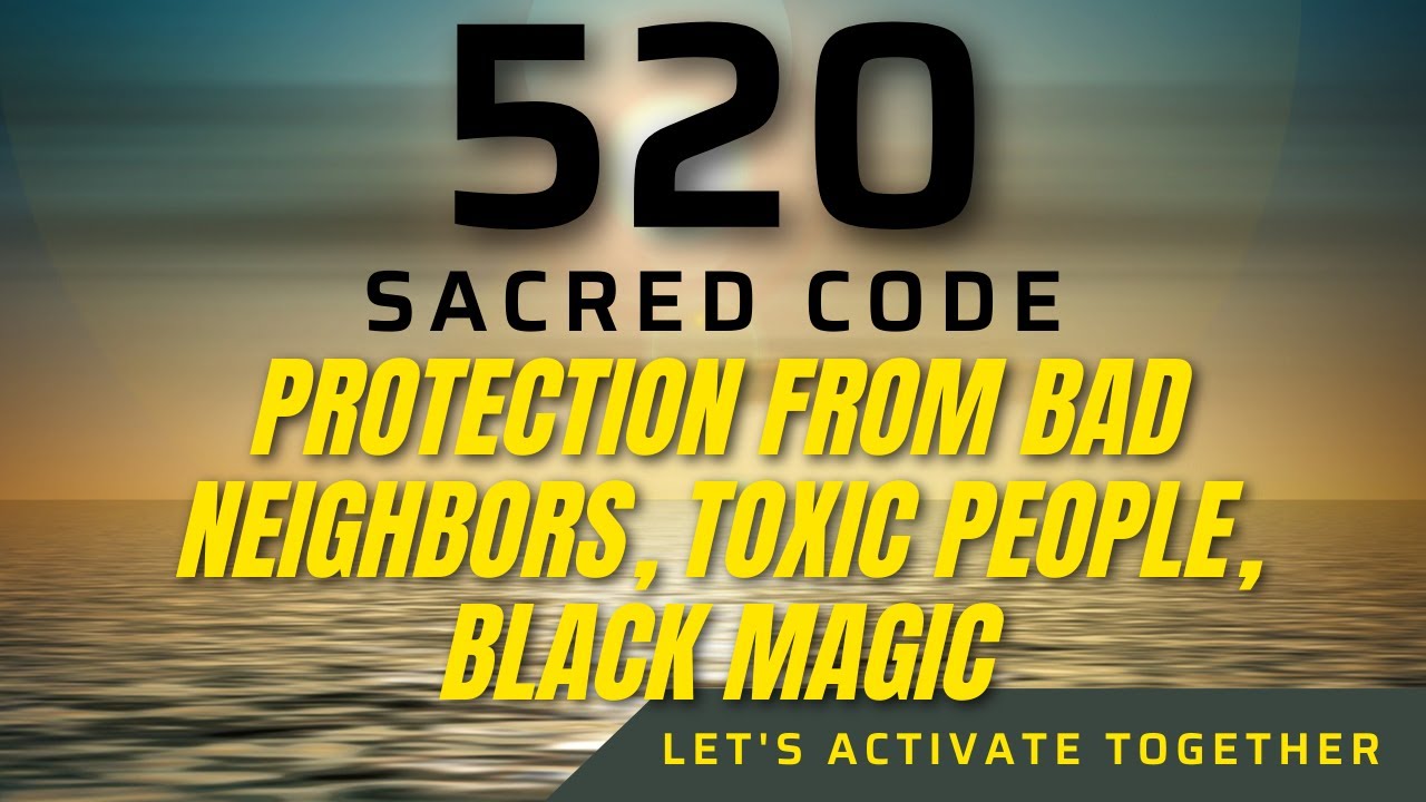 ☯🙏 Sacred Code 520 SAN ALEJOPROTECTION FROM BAD NEIGHBORS, TOXIC PEOPLE ...