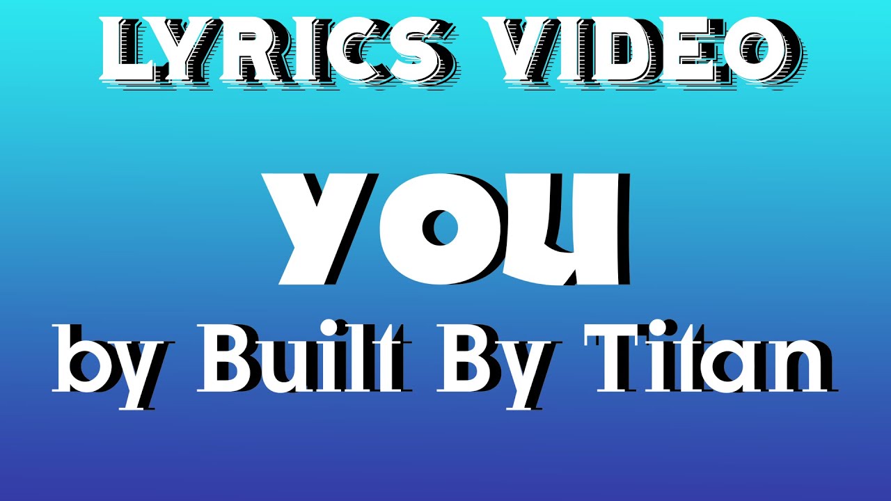 YOU - Built By Titan (feat. Skybourne) (Lyrics video) - YouTube