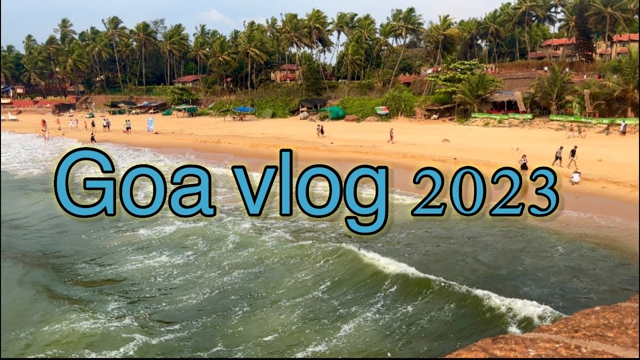 Goa me first day|north goa vlog 2023|goa travel vlog - YouTube
