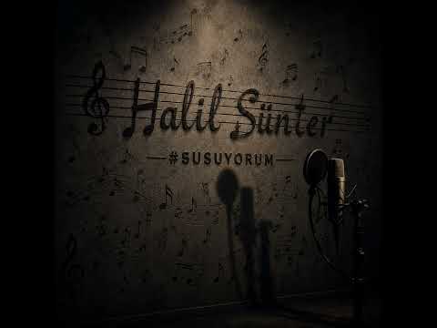 Halil Sünter - Susuyorum #duygusal #slow #susuyorum