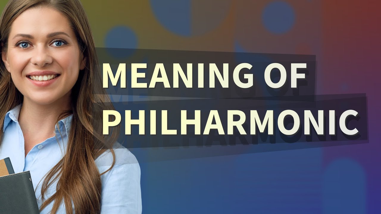 Philharmonic | meaning of Philharmonic - YouTube
