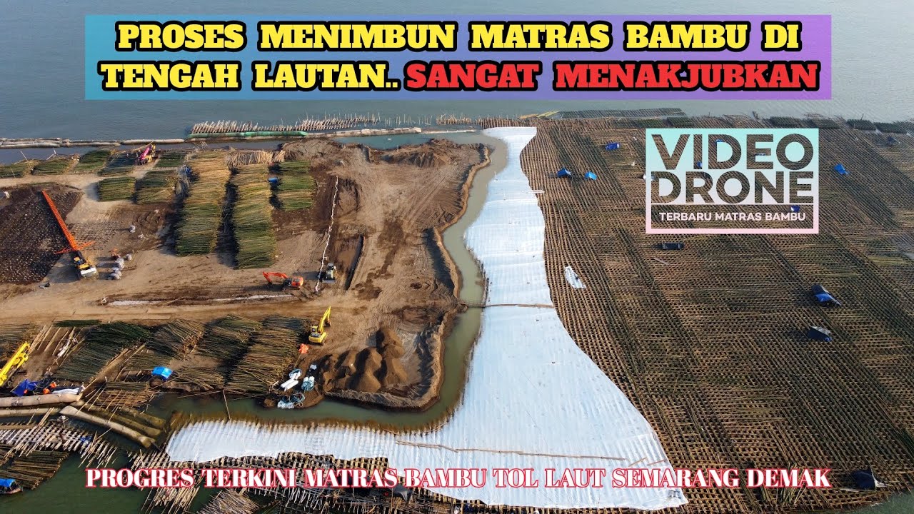 Proses MATRAS BAMBU DITIMBUN PASIR Video DRONE TERBARU Tanggul Laut Tol ...