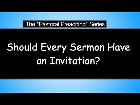 Should a Sermon Have an Invitation? Part 9 of 9- The Fundamentals of ...