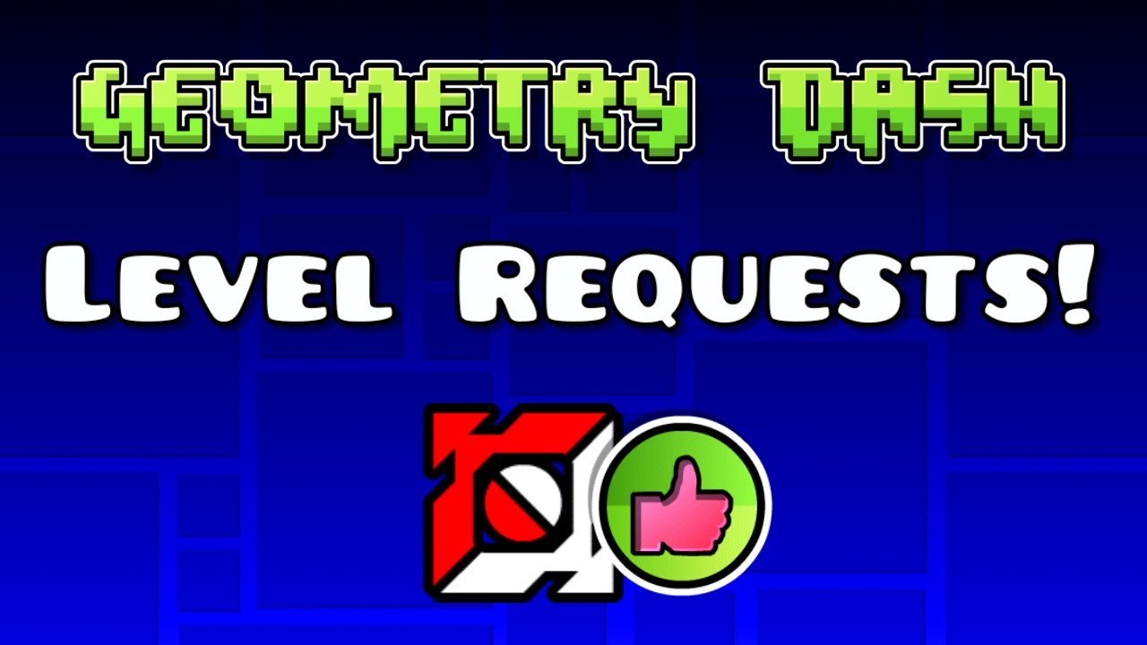 Geometry Dash - Level Requests! - YouTube