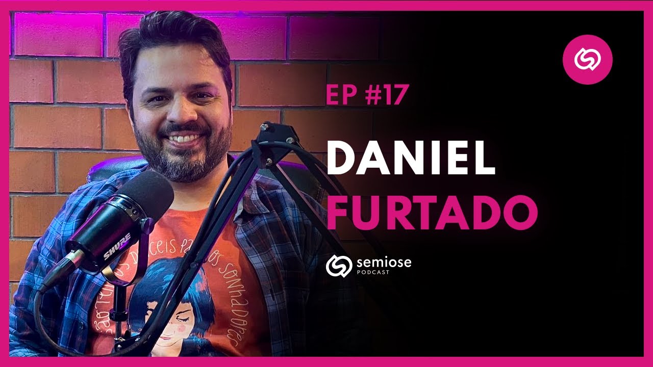 Daniel Furtado @UXNOW | Semiose Podcast #17 - YouTube