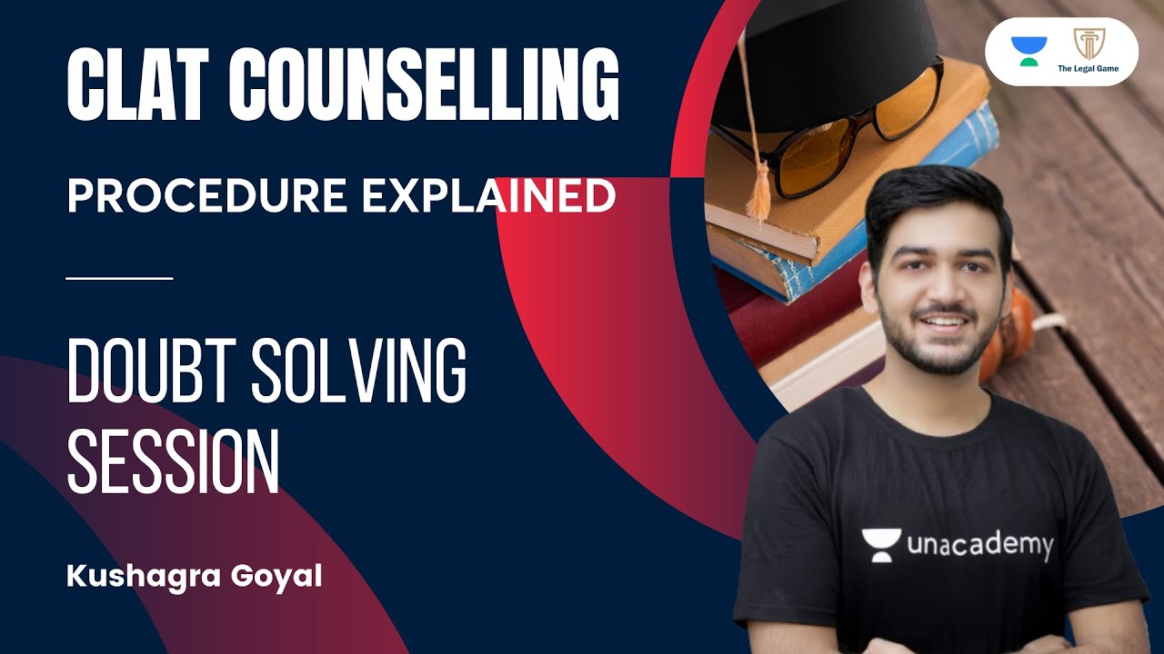 CLAT Counselling Procedure Explained | Doubt Solving Session | Kushagra Goyal | Unacademy Law ...