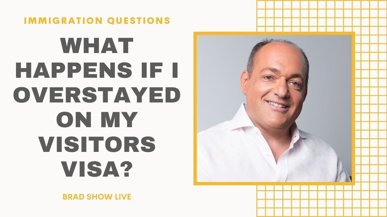What Happens If I Overstayed On My Visitors Visa? | Immigration Law ...