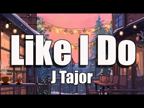 Like I Do - J.Tajor | Lyrics♫ - YouTube