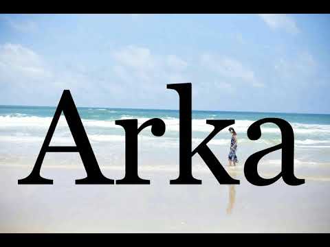How To Pronounce Arka🌈🌈🌈🌈🌈🌈Pronunciation Of Arka - YouTube