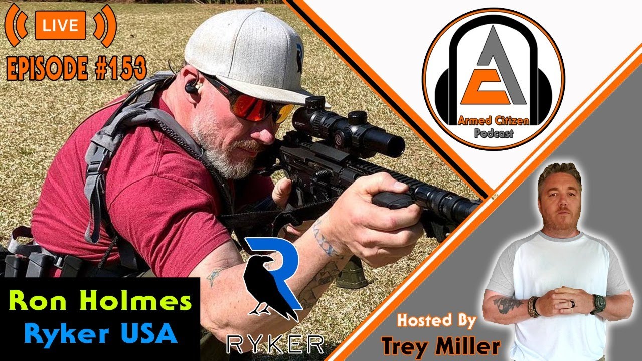 Ron Holmes of Ryker USA Joins Us: The Armed Citizen Podcast LIVE #153 ...