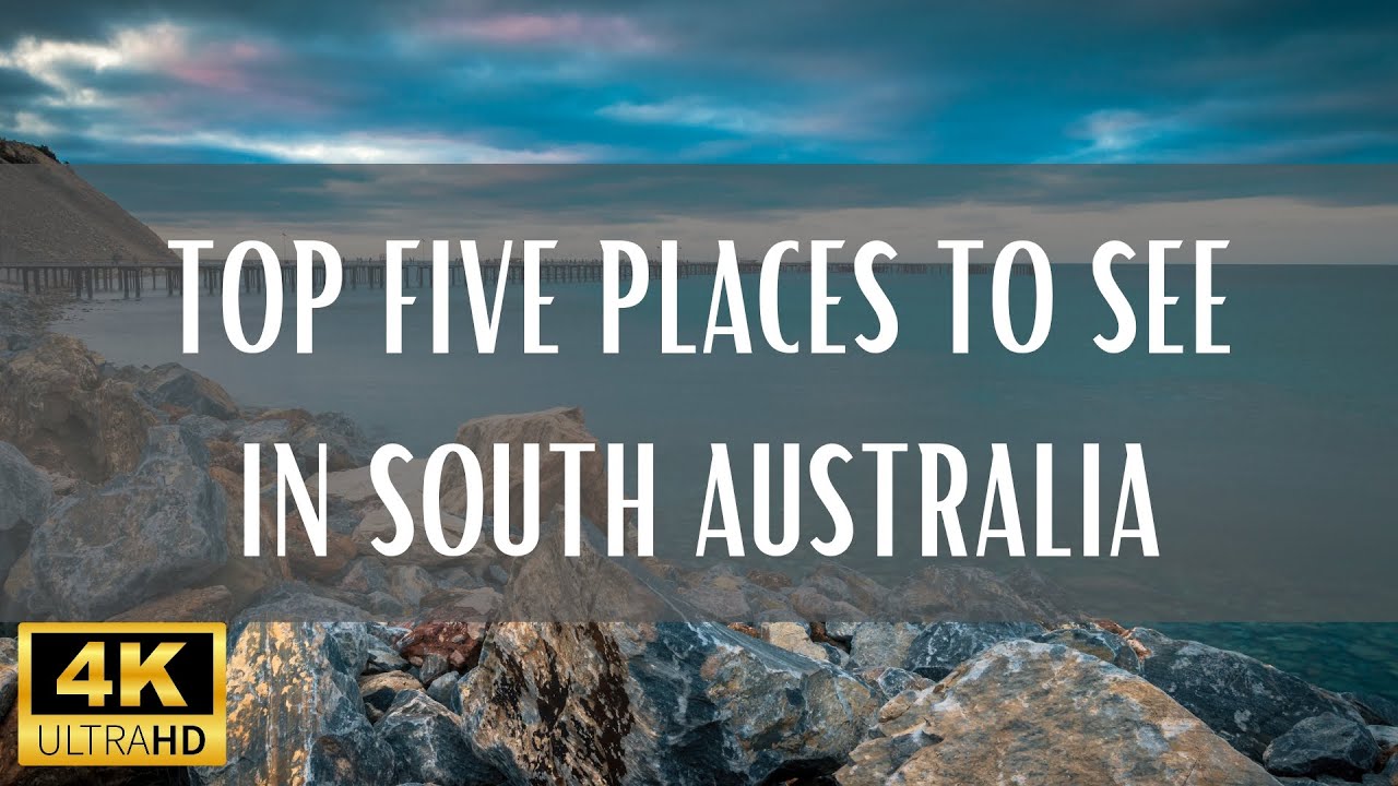 Top 5 Places To See In South Australia - 4K (Travel Video) - YouTube