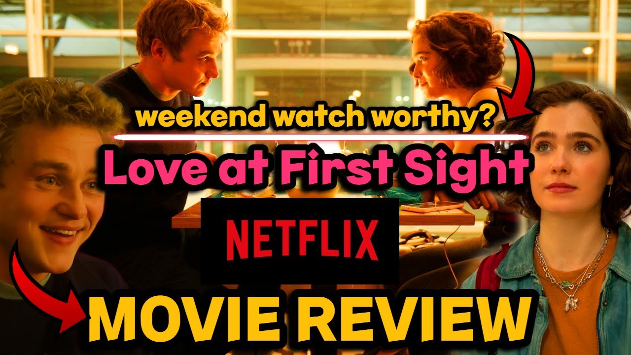 Love at First Sight REVIEW | Netflix Movie | Peaky Insights - YouTube