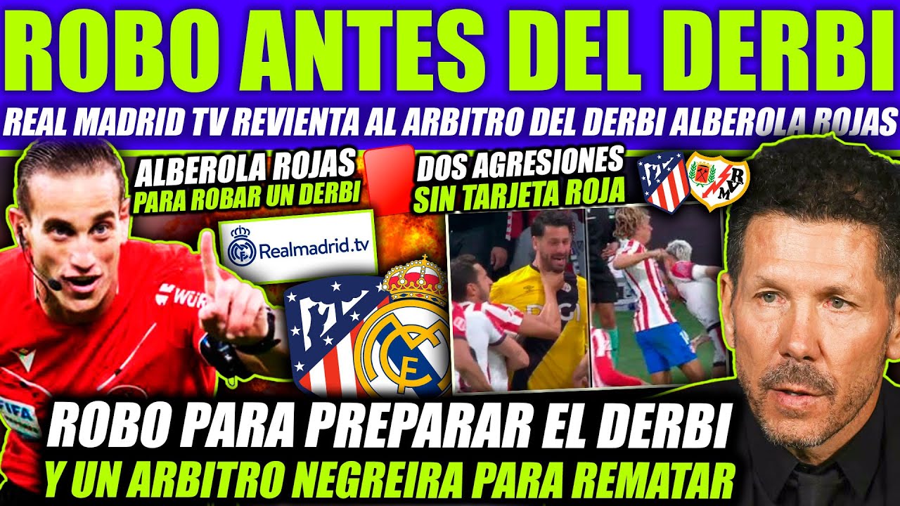 🔥 REAL MADRID TV REVIENTA a ALBEROLA ROJAS ARBITRO del DERBI y SEÑALA ...