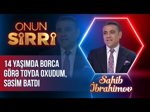 Sahib İbrahimov - 14 yaşımda borca görə toyda oxudum, səsim batdı - Onun Sirri - (Tam Hissə)
