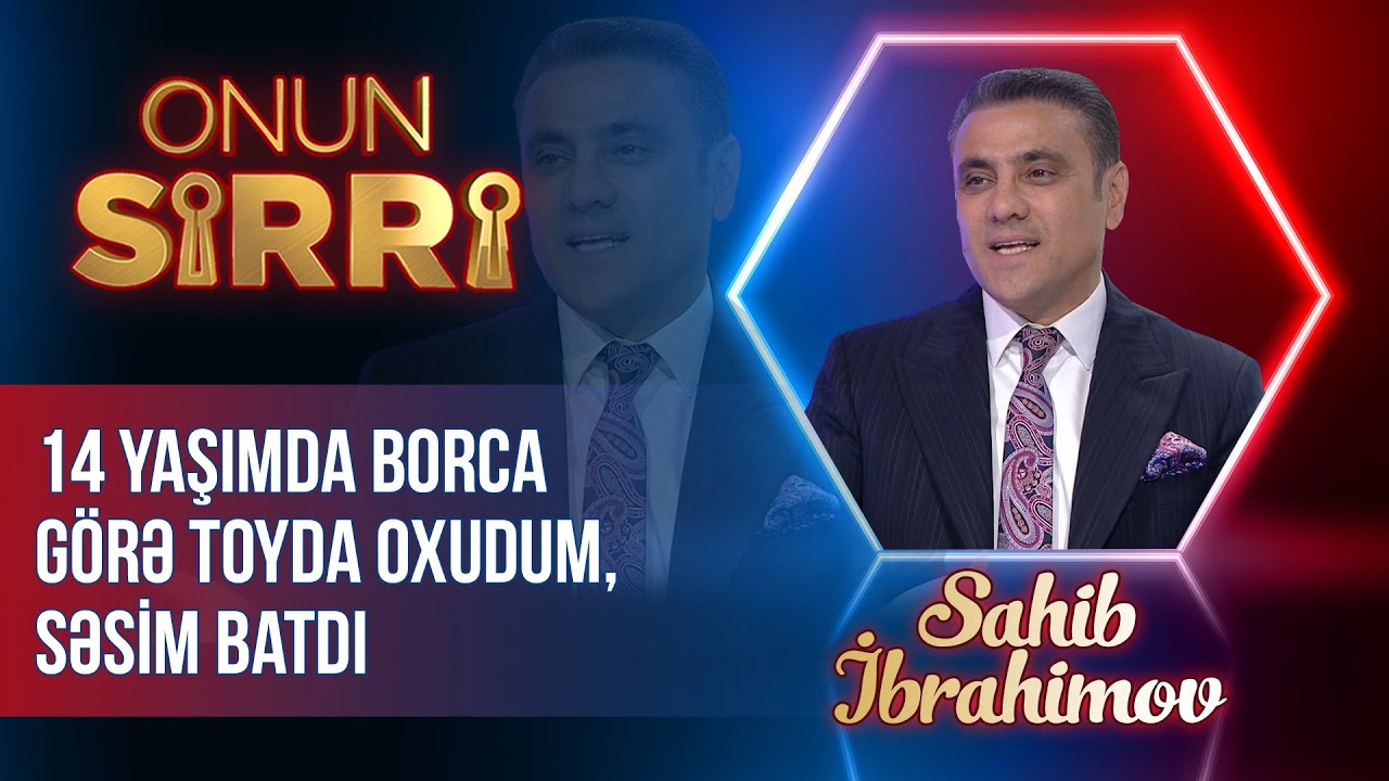 Sahib İbrahimov - 14 yaşımda borca görə toyda oxudum, səsim batdı - Onun Sirri - (Tam Hissə ...