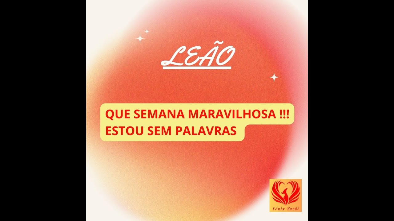 LEÃO 🔥 QUE SEMANA MARAVILHOSA. ESTOU SEM PALAVRAS 🔥 - YouTube