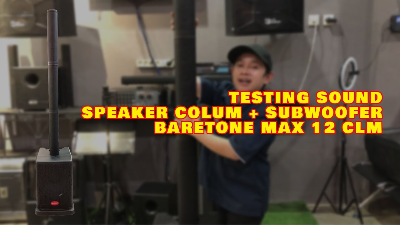 TESTING SPEAKER COLUM + SUBWOOFER BARETONE MAX 12 CLM, UWENAK TENAN INI ...