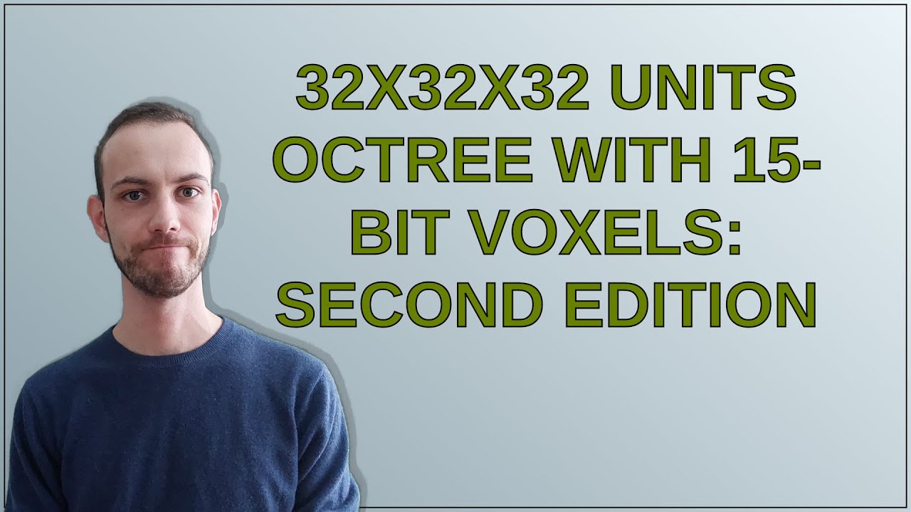 Codereview: 32x32x32 Units Octree With 15-Bit Voxels: Second Edition ...