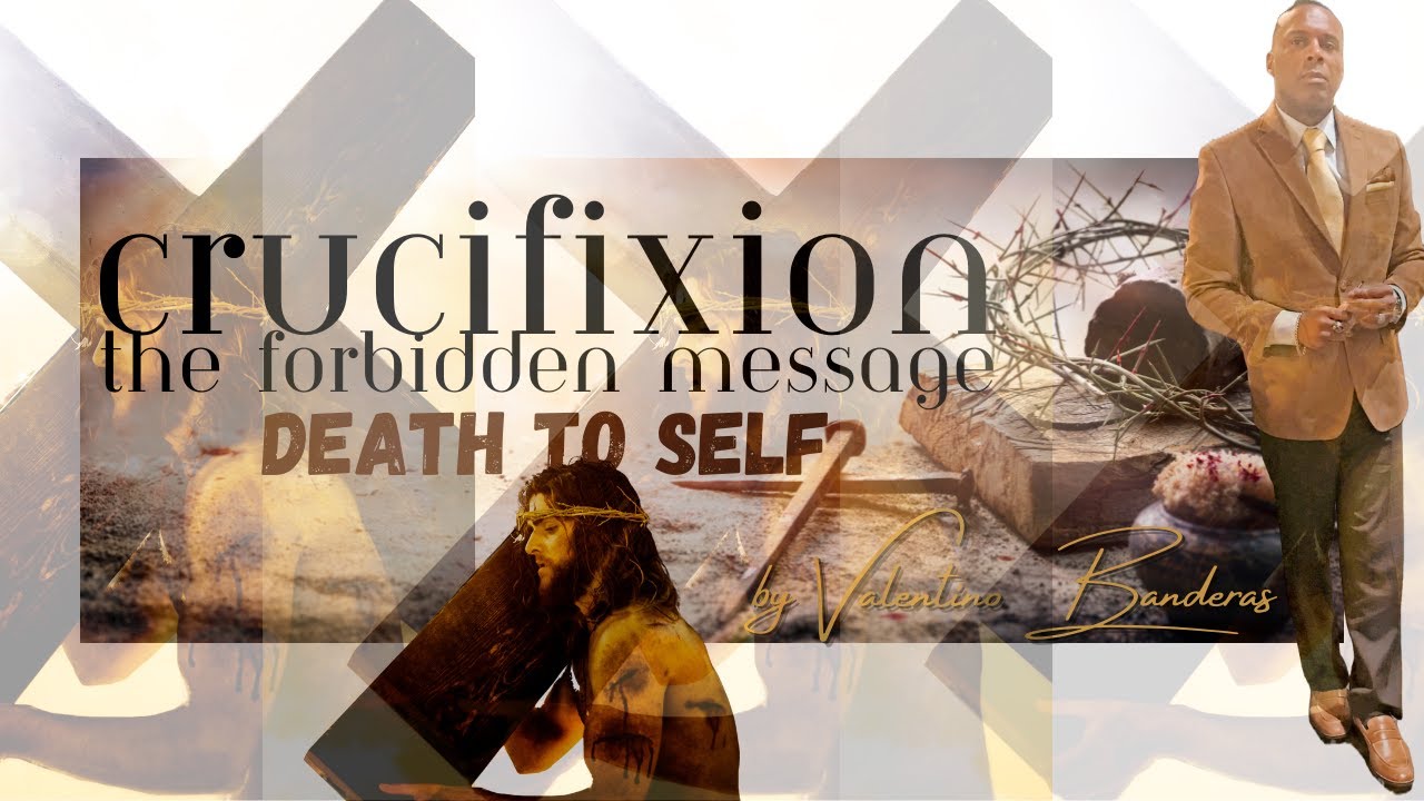 CRUCIFIXION {The Forbidden Message " DEATH TO SELF"} - YouTube