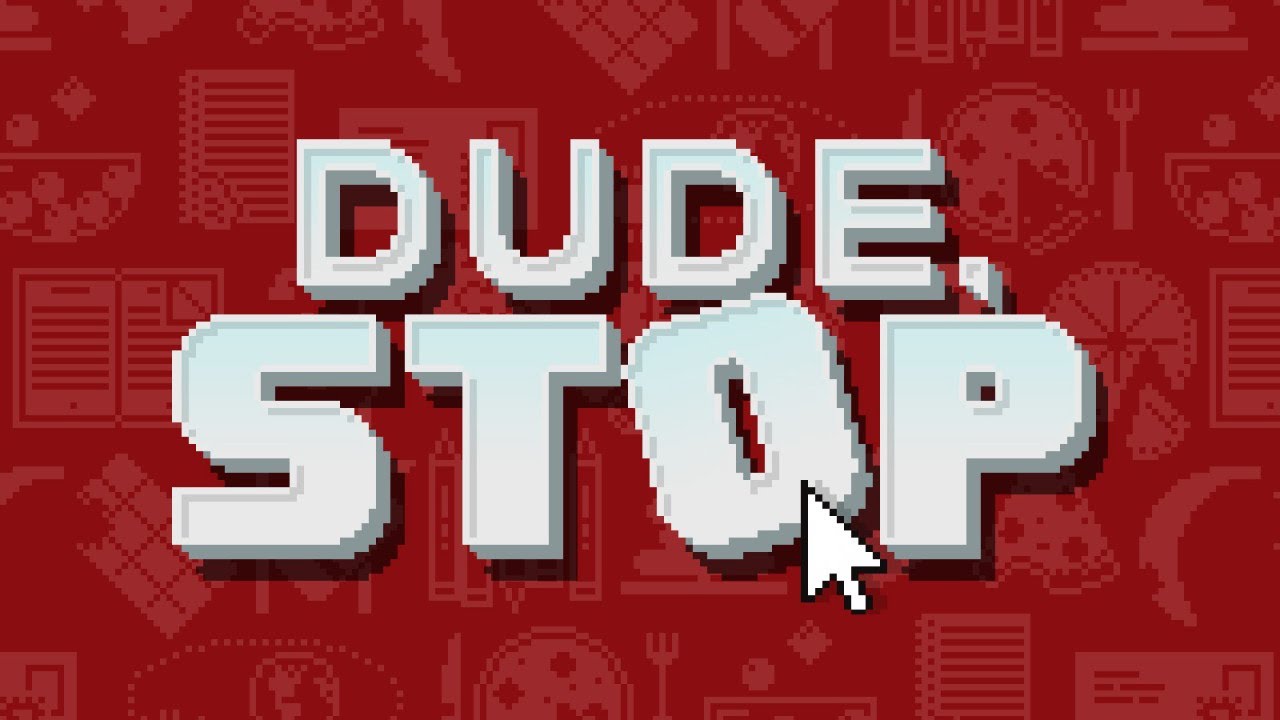 Let's Break The Game - Dude Stop - YouTube