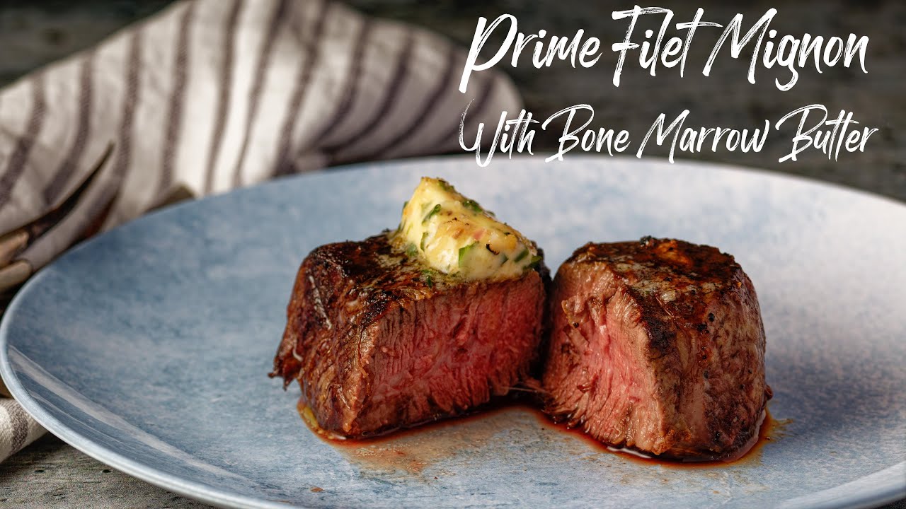 Filet Mignon and Bone Marrow Butter - How to Cook Filet Mignon With a ...