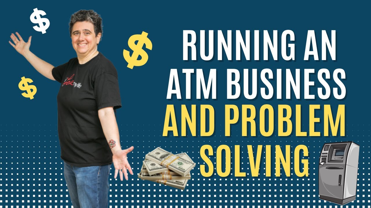 Running An ATM Business and Problem Solving - YouTube
