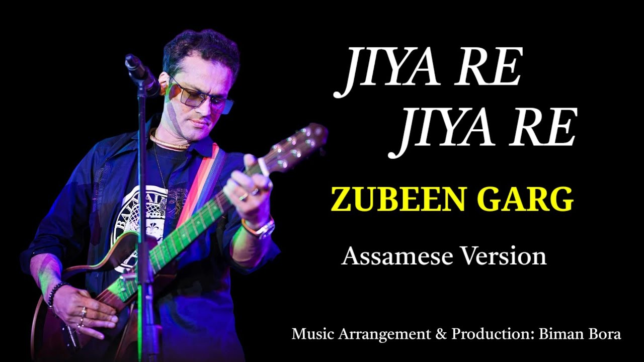 JIYA RE JIYA RE. Assamese Version Zubeen Garg Mashup. Assamese New Song ...