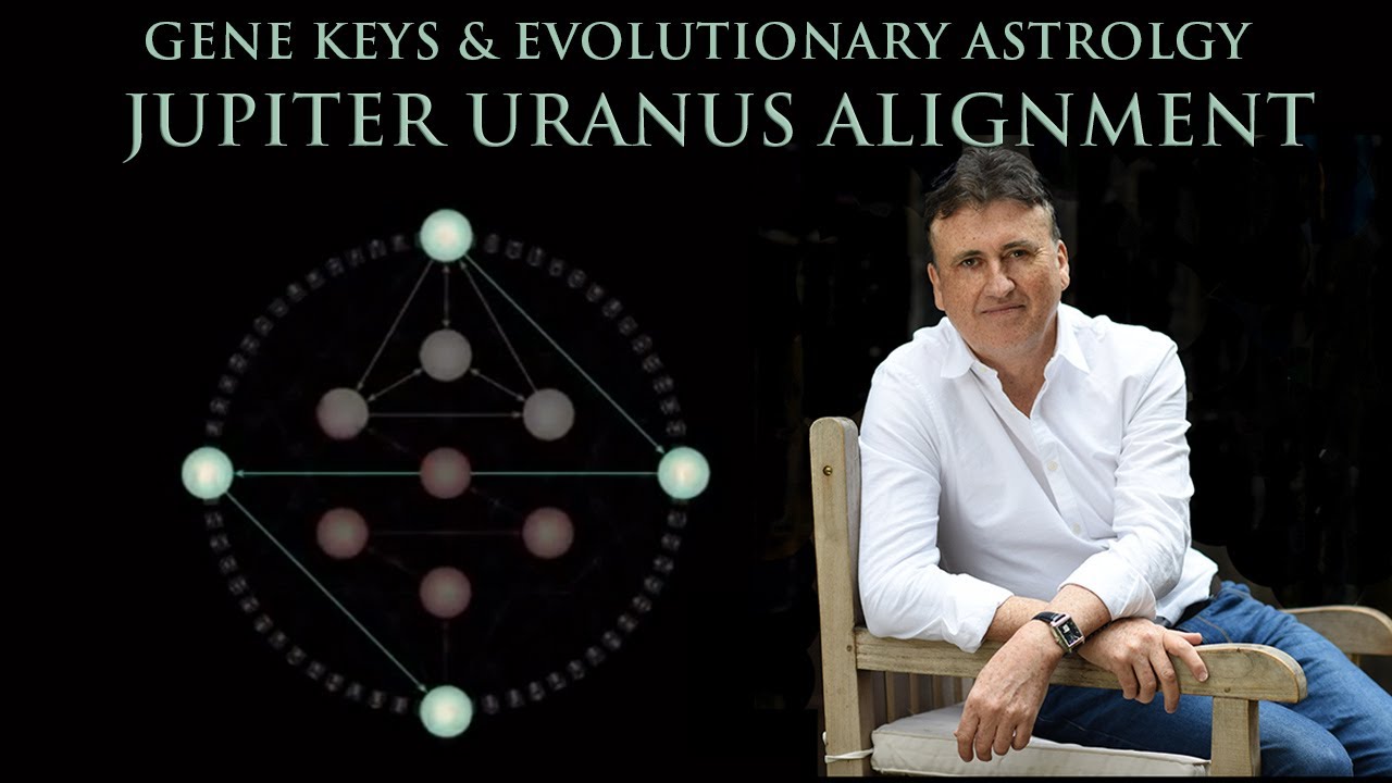 GENE KEYS - JUPITER URANUS ALIGNMENT - YouTube