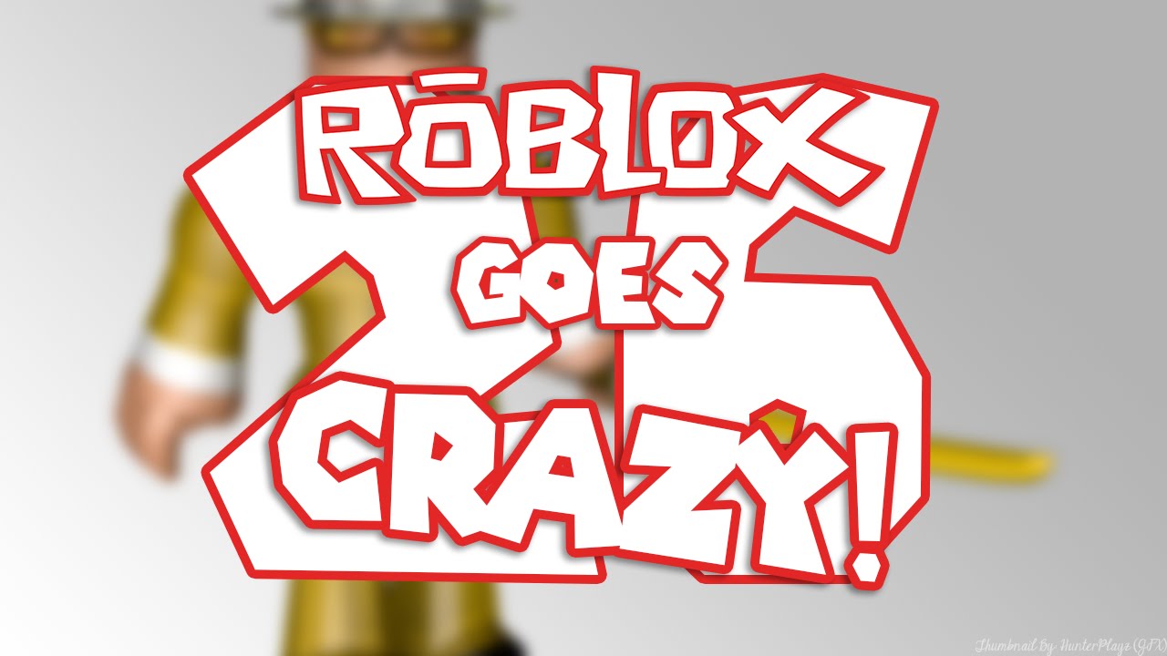 Roblox Goes Crazy 26 - YouTube