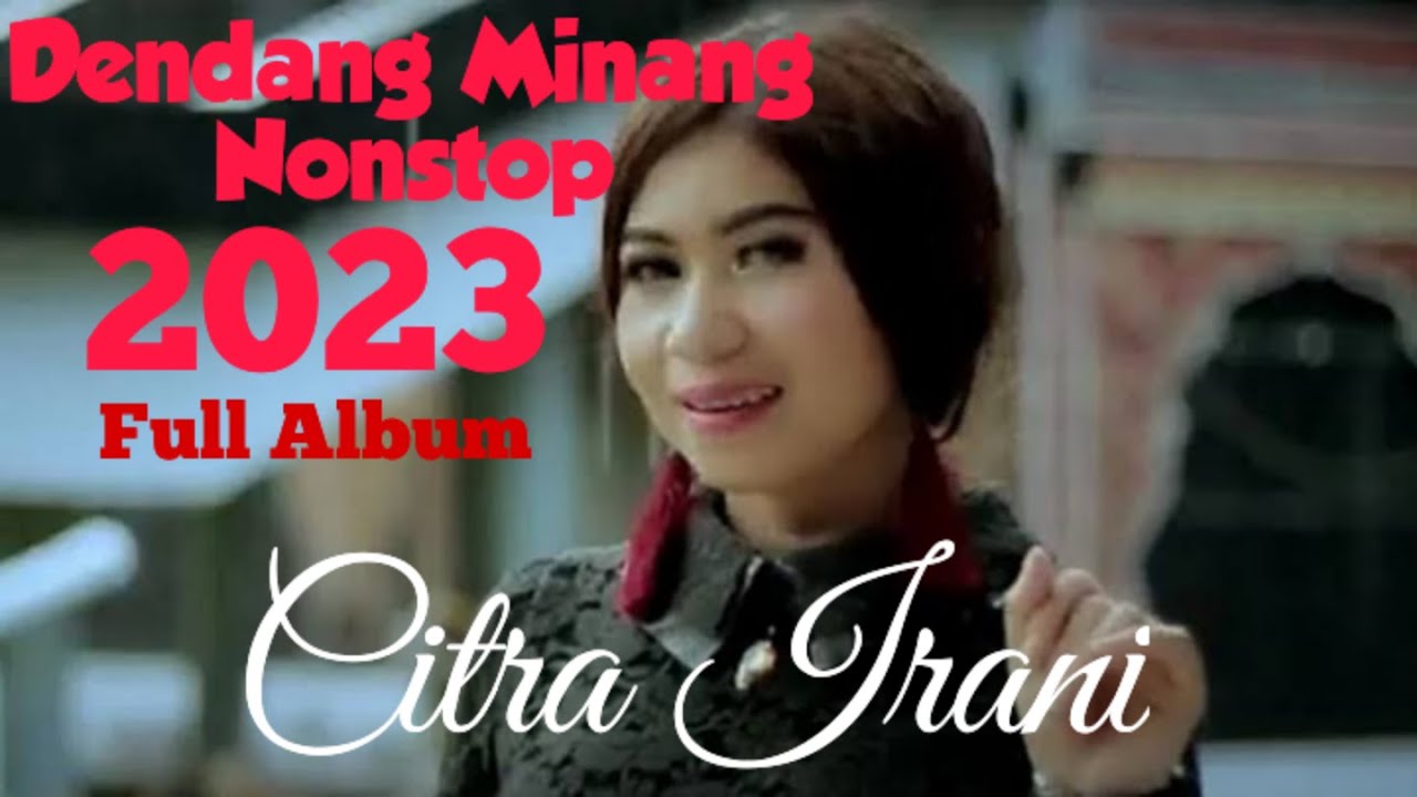 Dendang minang nonstop - Full Album - Citra Irani - YouTube
