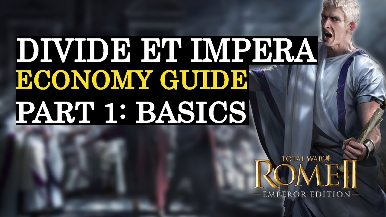 BASICS - Divide et Impera Economy Guide [TOTAL WAR ROME 2] #1 - YouTube