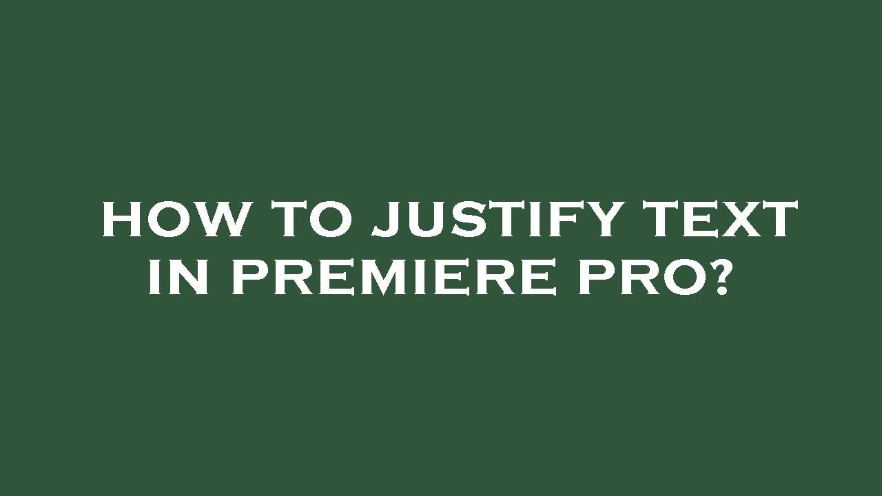 How to justify text in premiere pro? - YouTube