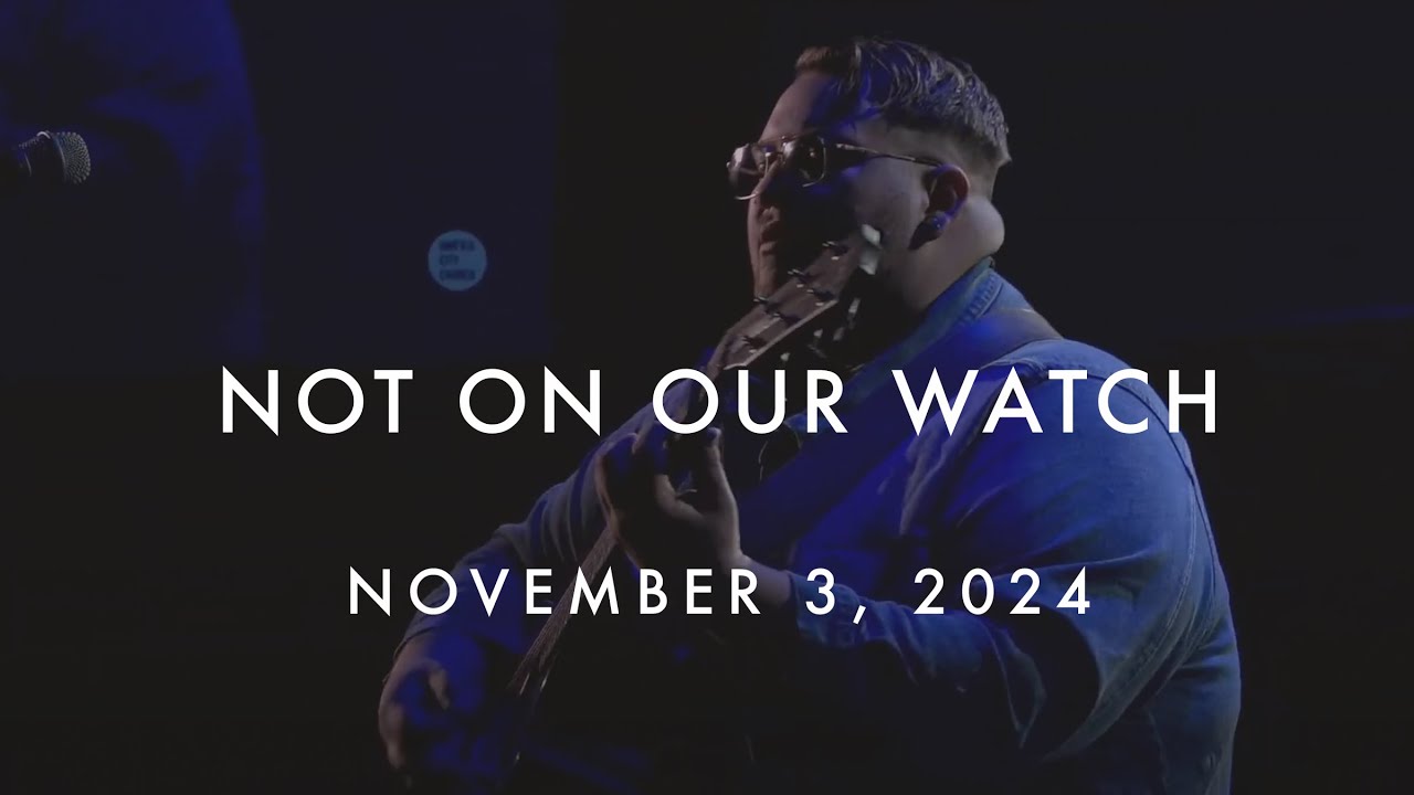 Unified Online | "Not on Our Watch" | November 3, 2024 - YouTube