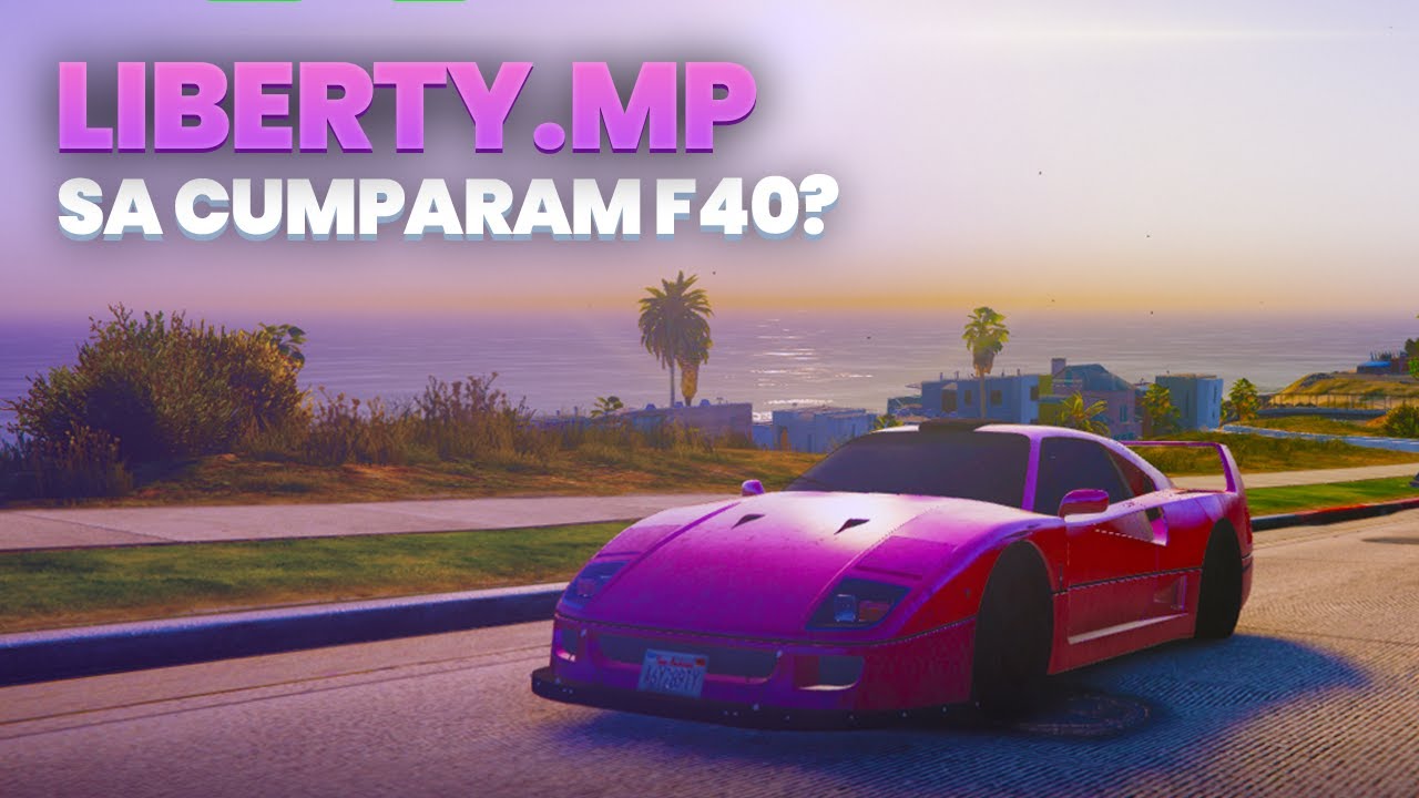 🗽 Liberty MP • Caut pretul bun pentru F40!? [#19] - YouTube