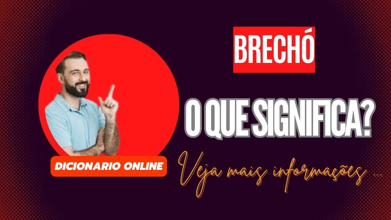 Qual Significado de Brechó? Qual Definição de Brechó? Sinônimo e Outras ...