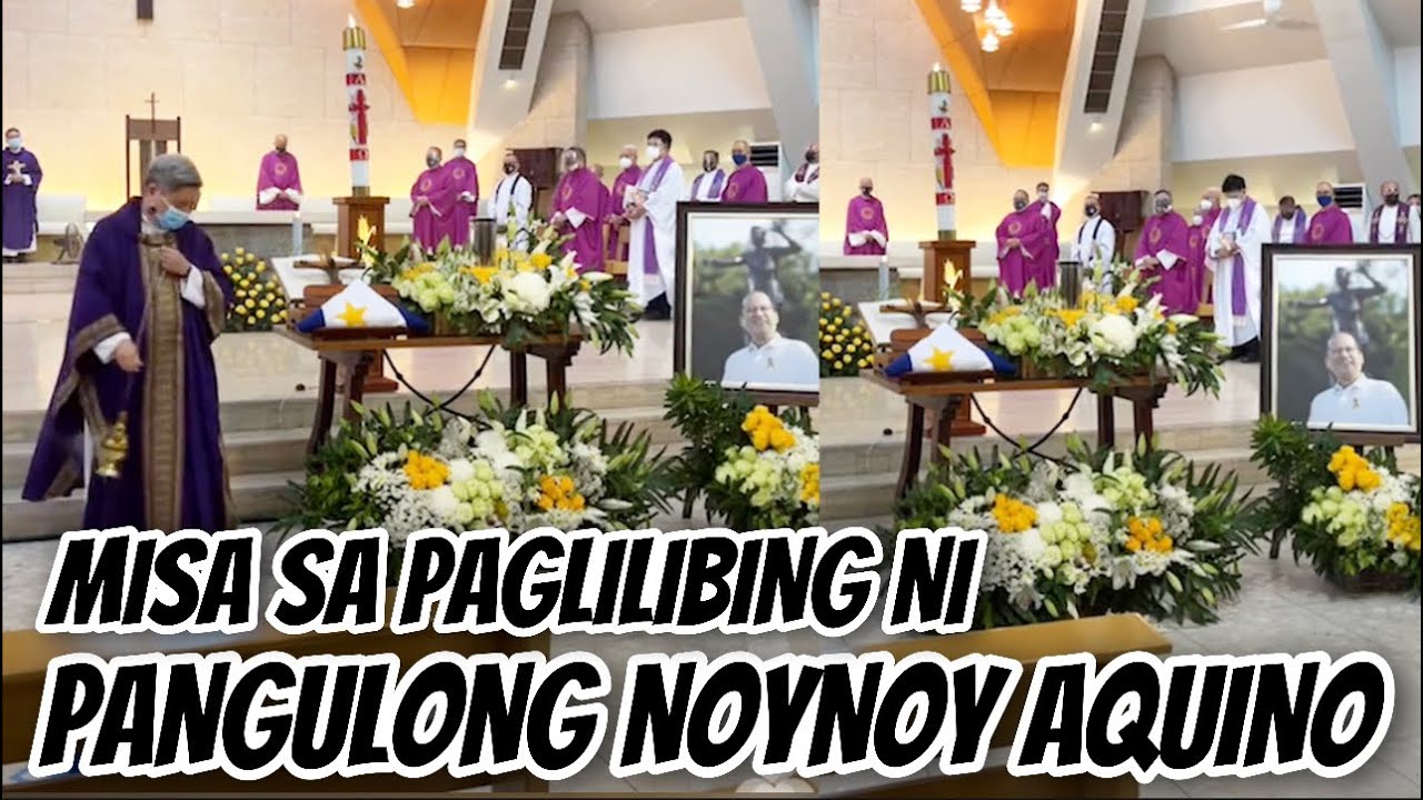 MISA SA PAGLILIBING KAY PANGULONG NOYNOY AQUINO BAGO DALIN ANG CREMATED ...