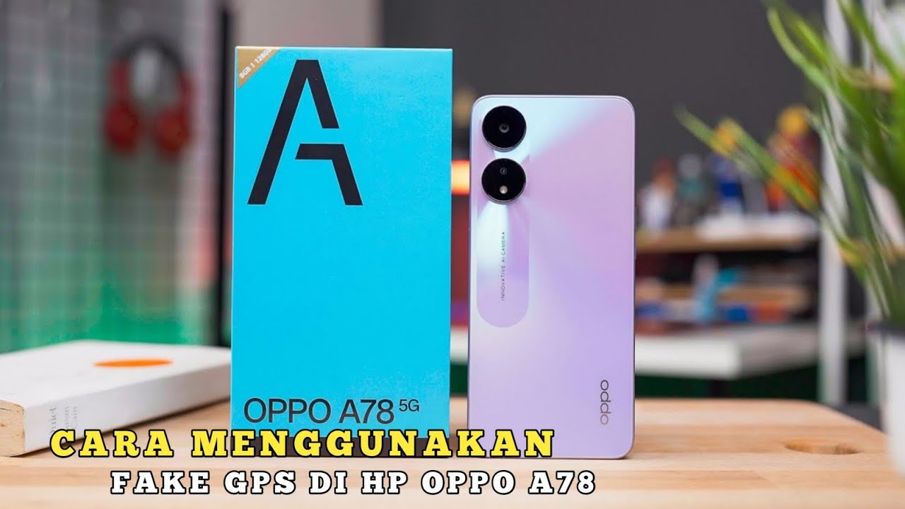 Cara Menggunakan Fake Gps Di Hp Oppo A78 - YouTube