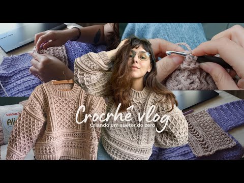 Vlog de crochê - criando um suéter de crochê do zero