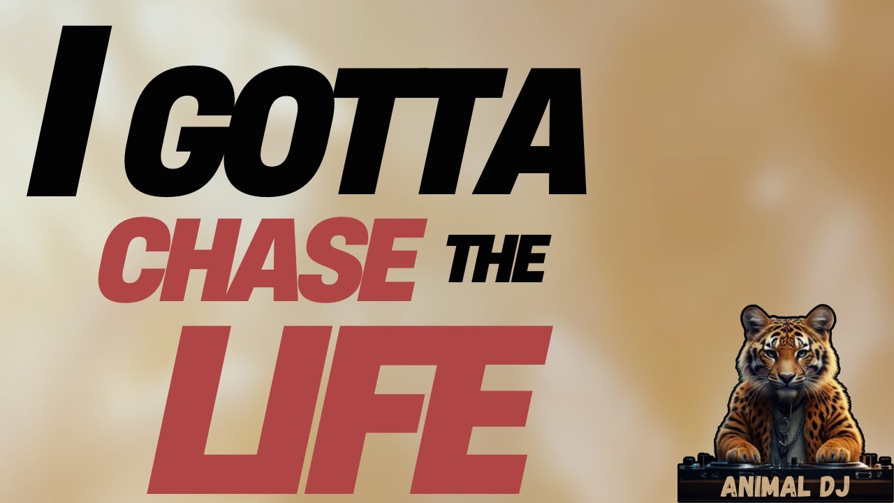 I GOTTA CHASE A LIFE - SONG & LYRICS - YouTube