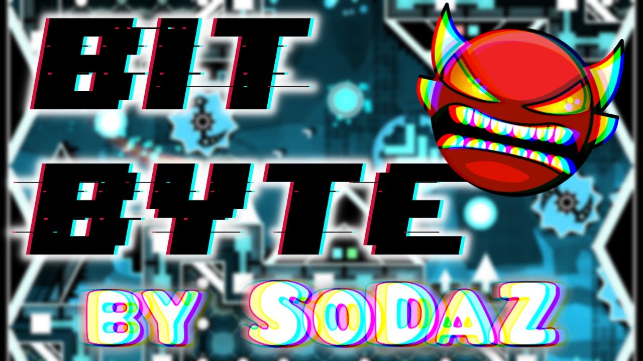 All SoDaZ levels complete! | "Bit Byte" By SoDaZ | Geometry Dash Insane Demon (360fps) - YouTube