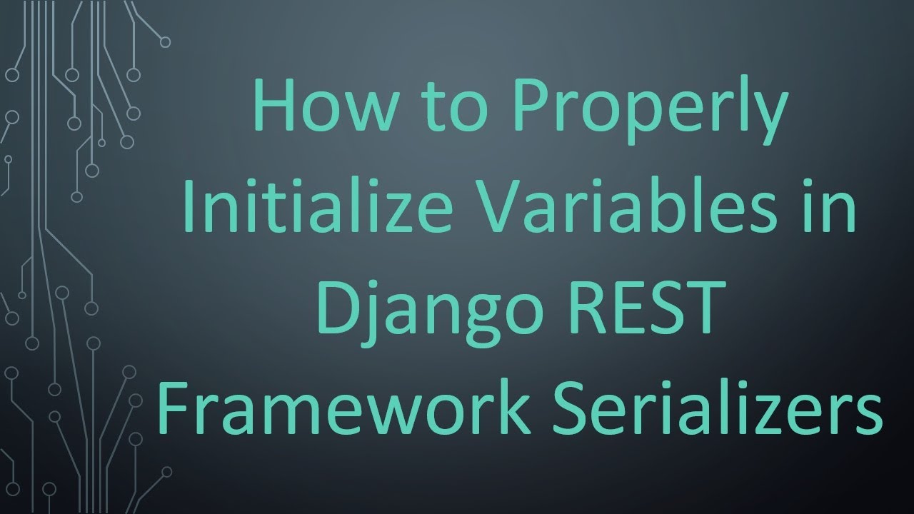 How to Properly Initialize Variables in Django REST Framework Serializers - YouTube