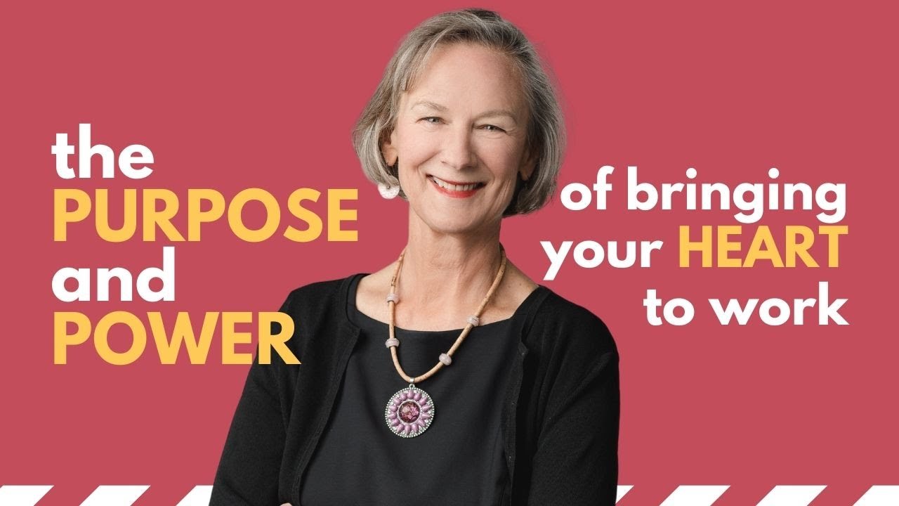 The Purpose and Power of Bringing Your Heart to Work - YouTube