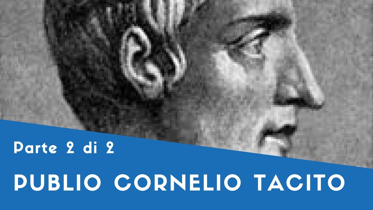 Publio Cornelio Tacito - Parte II (Historiae, Annales, lo Stile, le ...