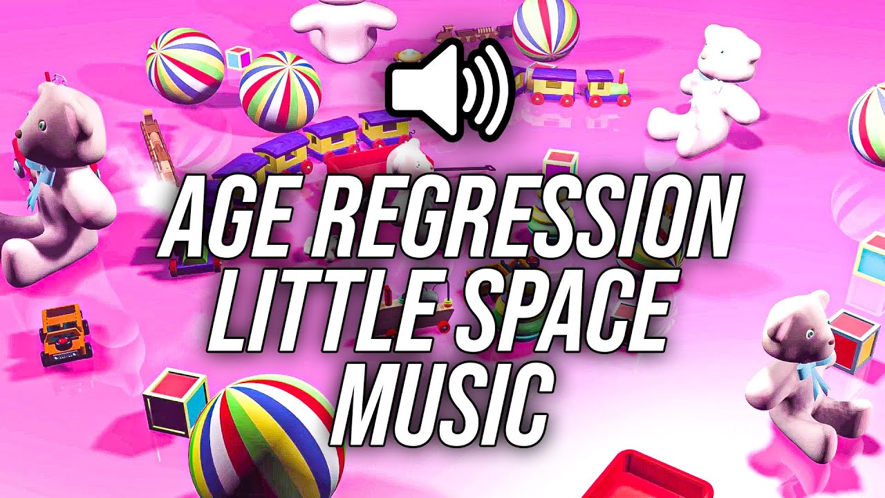 Age Regression and Little Space Soothing Music Playlist for 2.5 Hour ...